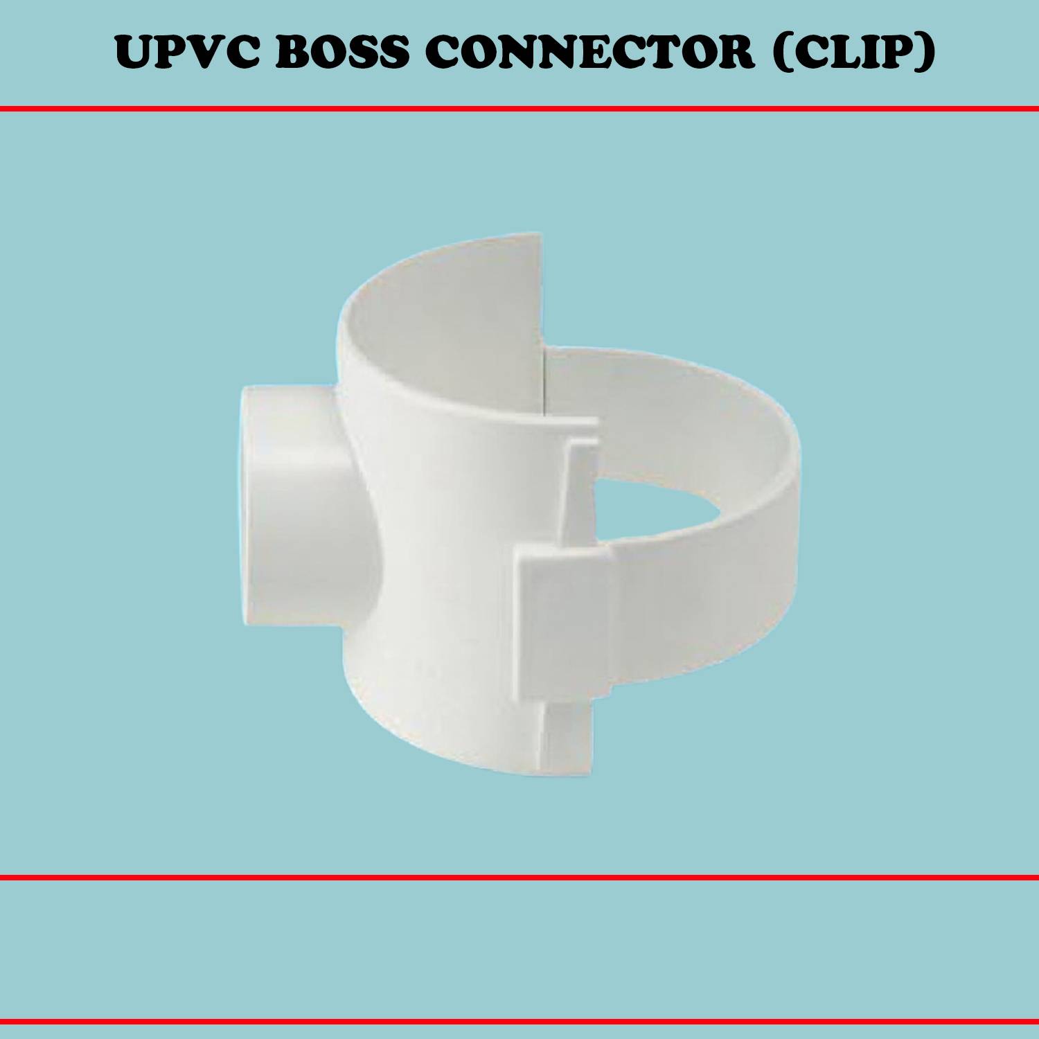 UPVC BOSS CONNECTOR (CLIP)